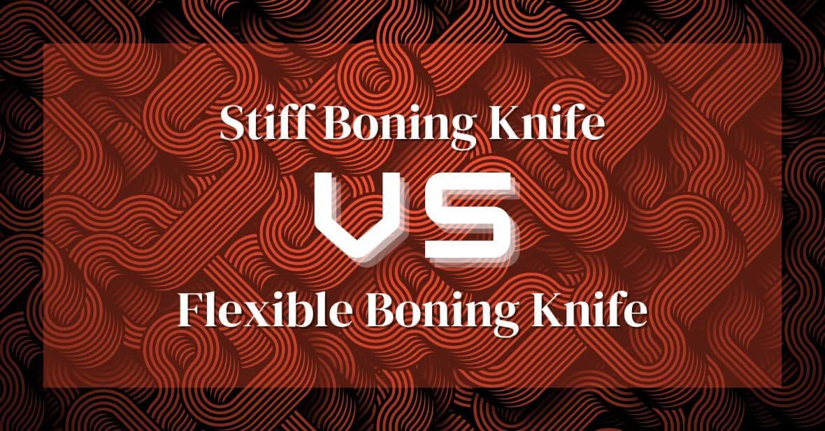 Stiff vs Flexible Boning Knife: Finding the Perfect Blade Bend